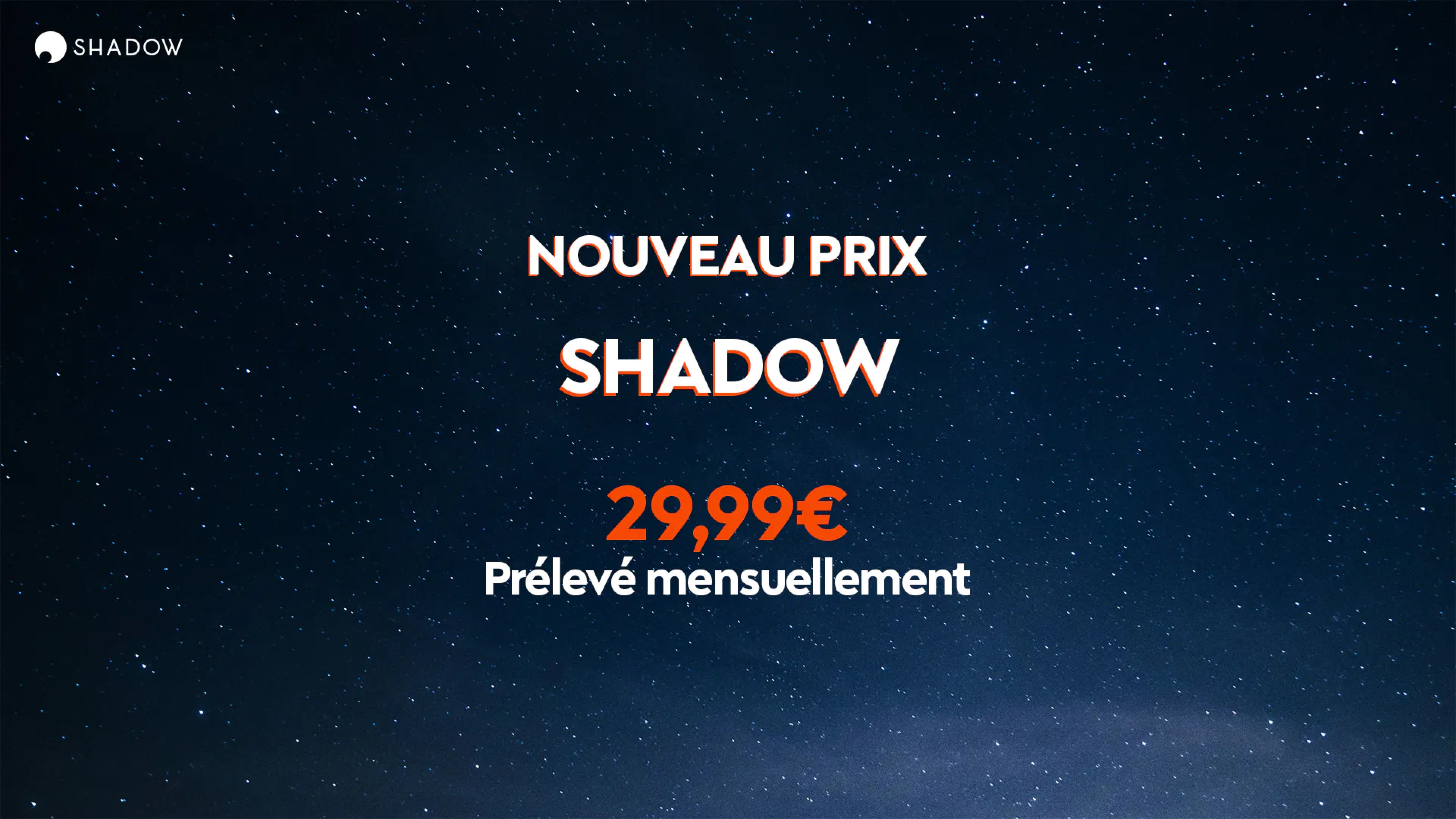 Shadow : les nouveaux tarifs entreront en vigueur dans un mois ...